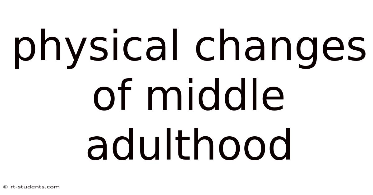 Physical Changes Of Middle Adulthood