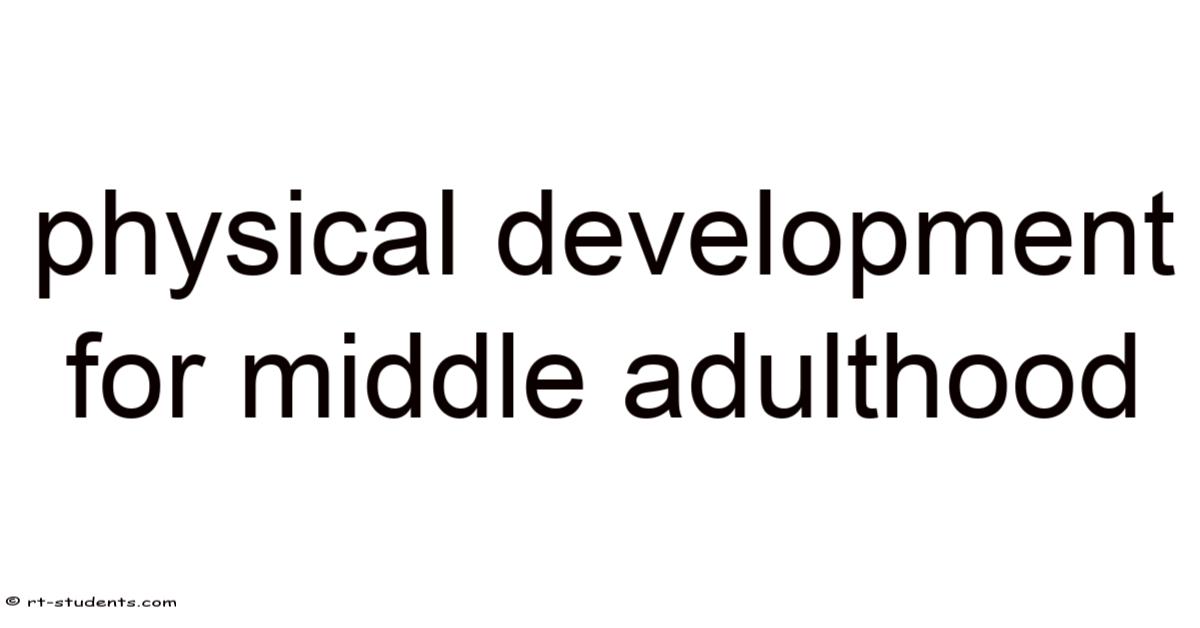 Physical Development For Middle Adulthood