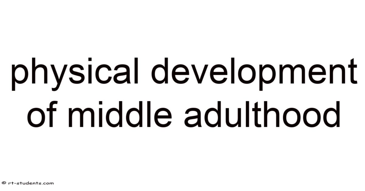 Physical Development Of Middle Adulthood