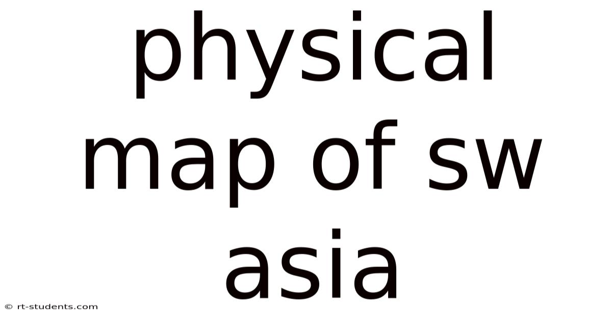 Physical Map Of Sw Asia