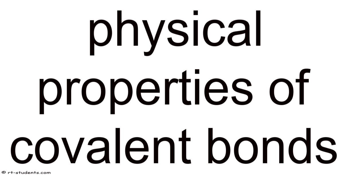 Physical Properties Of Covalent Bonds