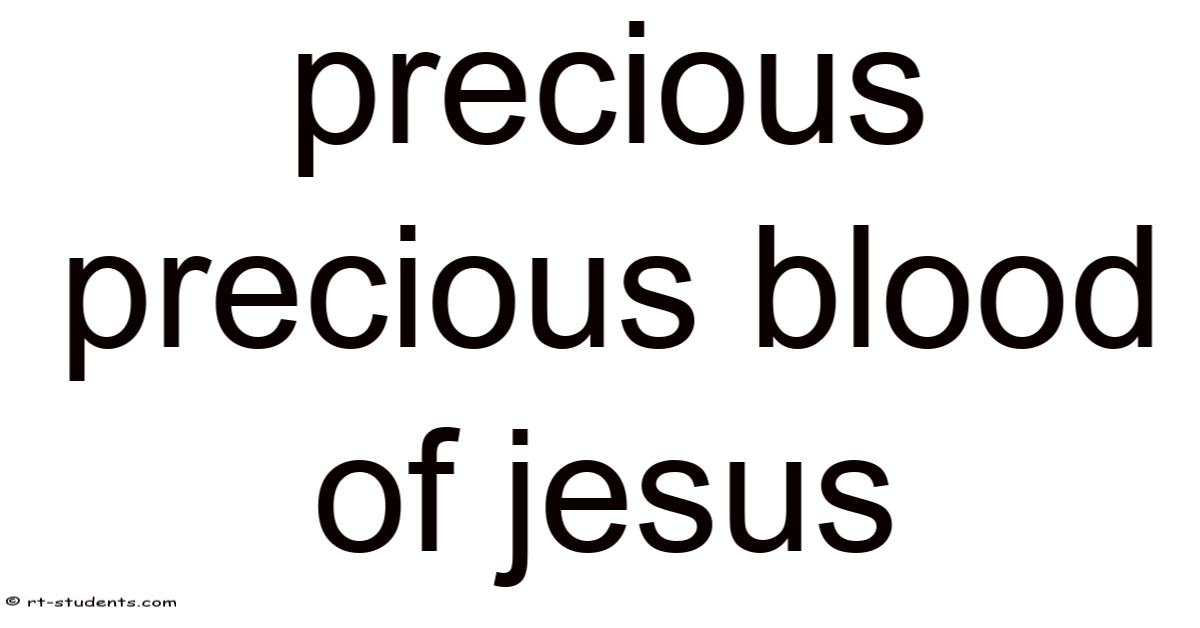 Precious Precious Blood Of Jesus