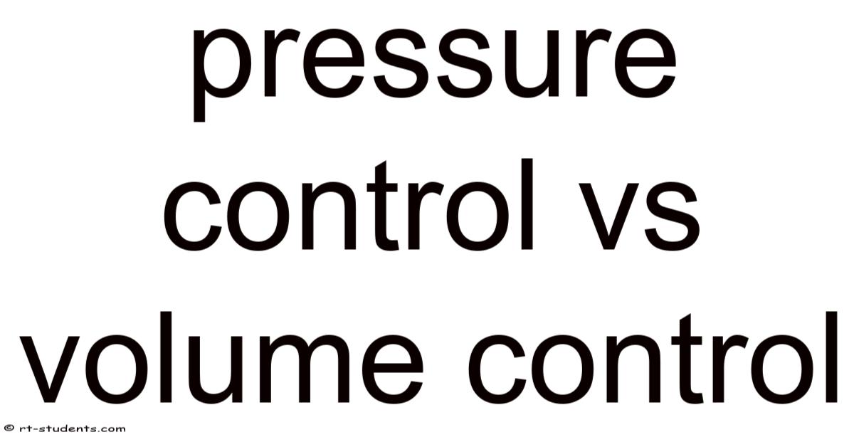 Pressure Control Vs Volume Control