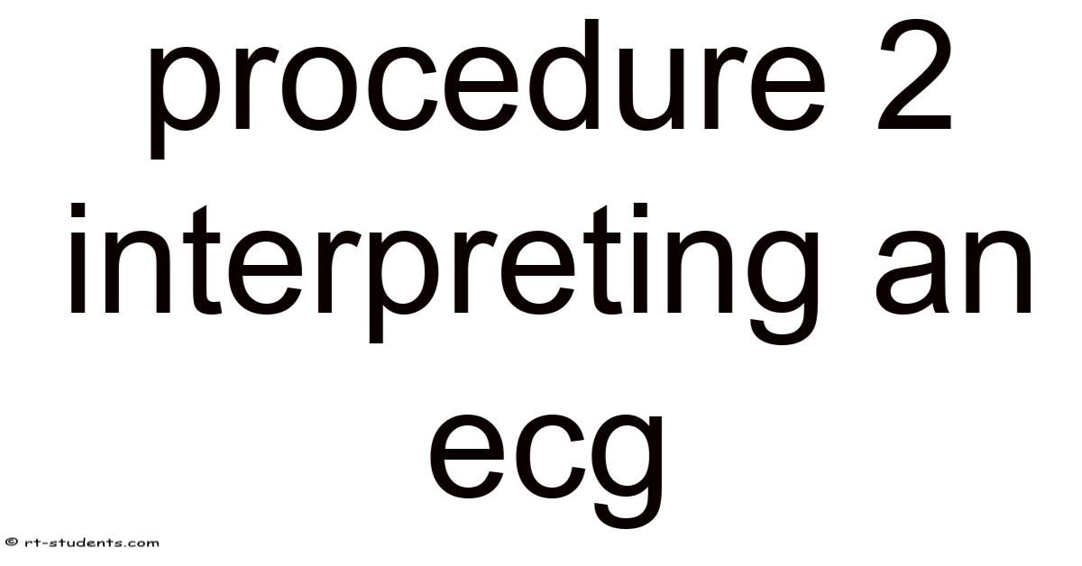 Procedure 2 Interpreting An Ecg