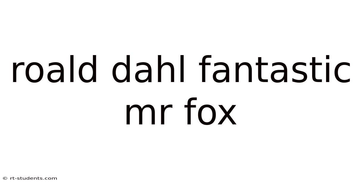 Roald Dahl Fantastic Mr Fox