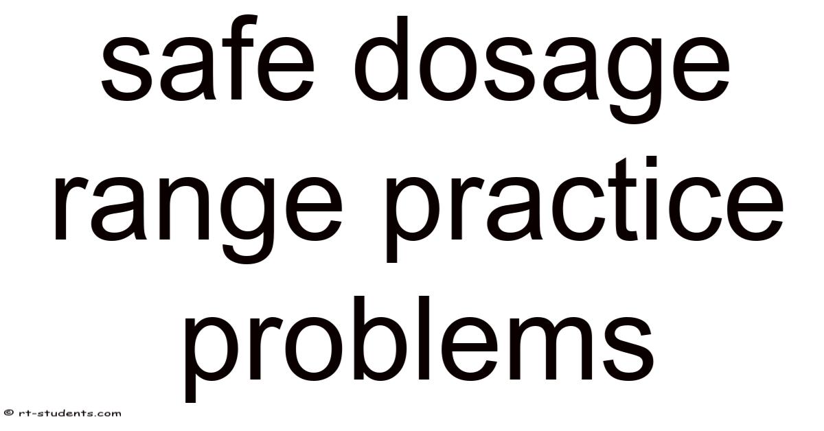 Safe Dosage Range Practice Problems