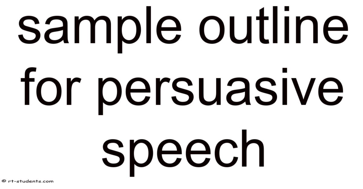 Sample Outline For Persuasive Speech