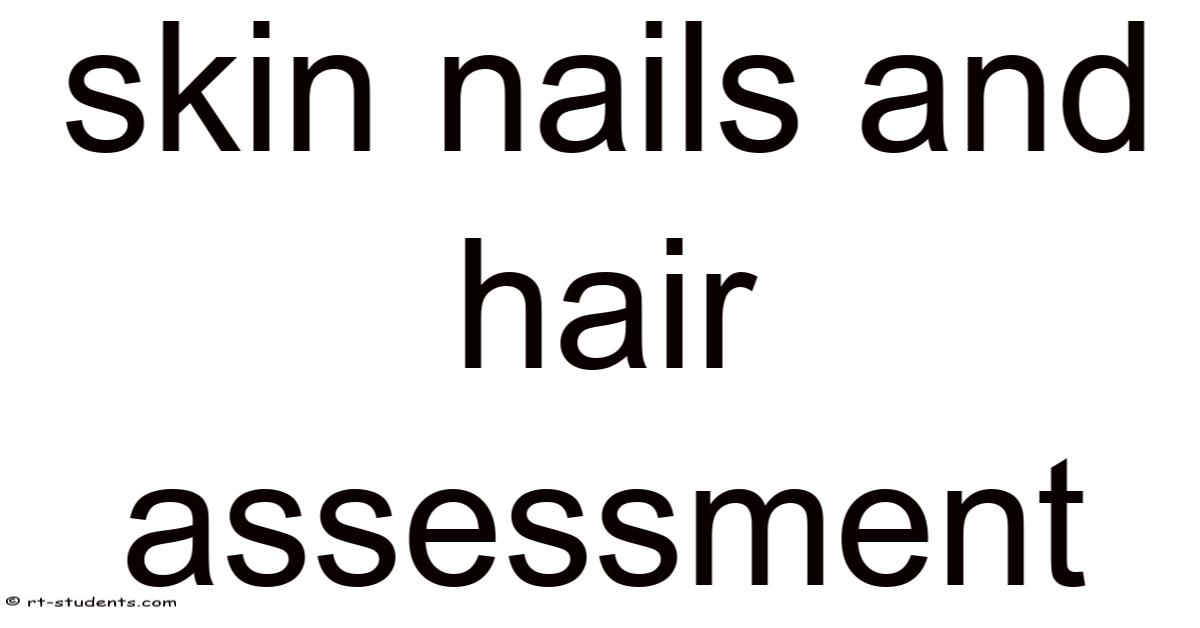 Skin Nails And Hair Assessment