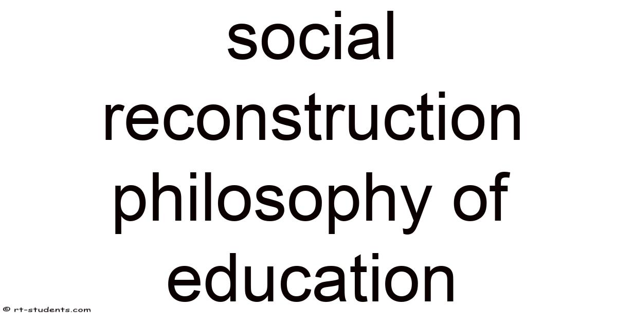 Social Reconstruction Philosophy Of Education