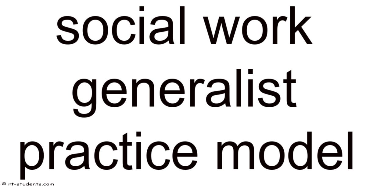 Social Work Generalist Practice Model
