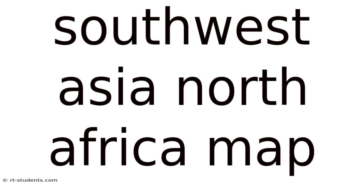 Southwest Asia North Africa Map
