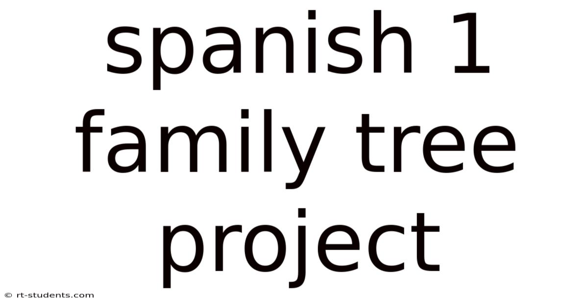 Spanish 1 Family Tree Project