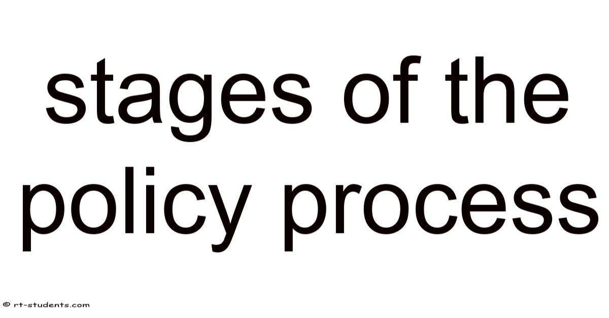 Stages Of The Policy Process