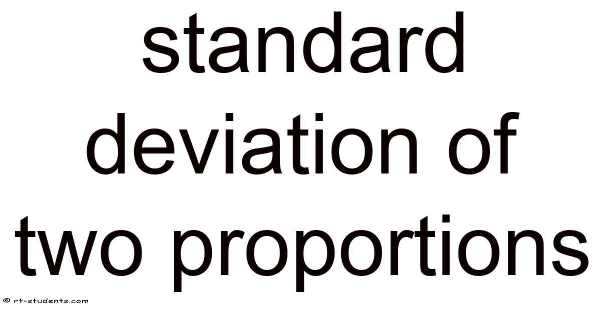 Standard Deviation Of Two Proportions