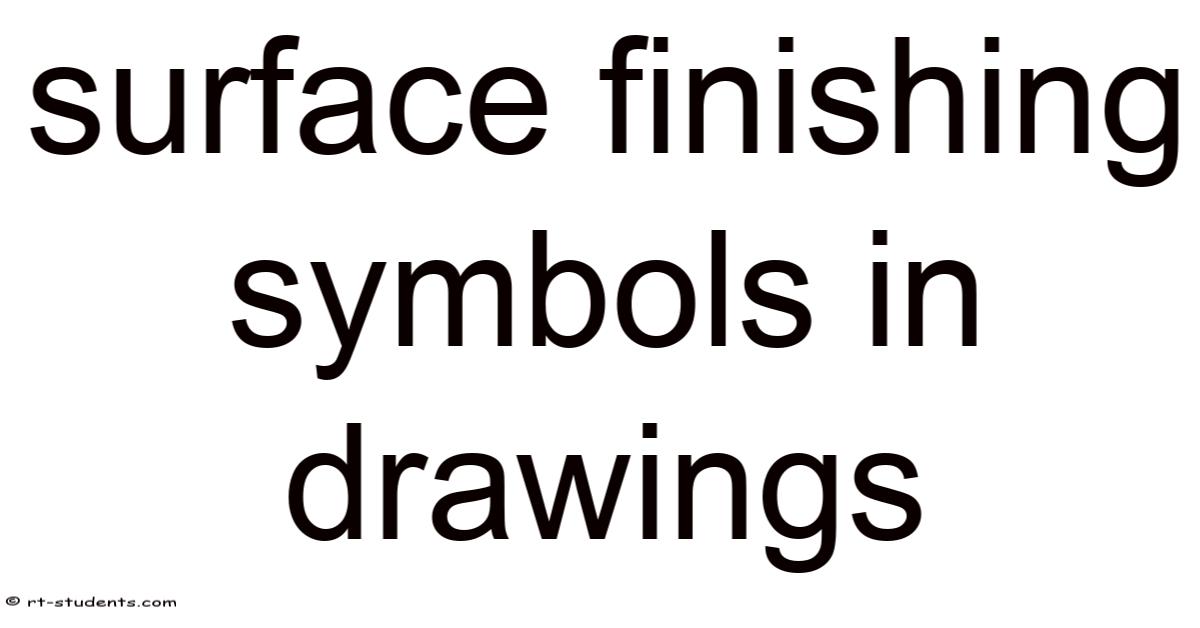Surface Finishing Symbols In Drawings