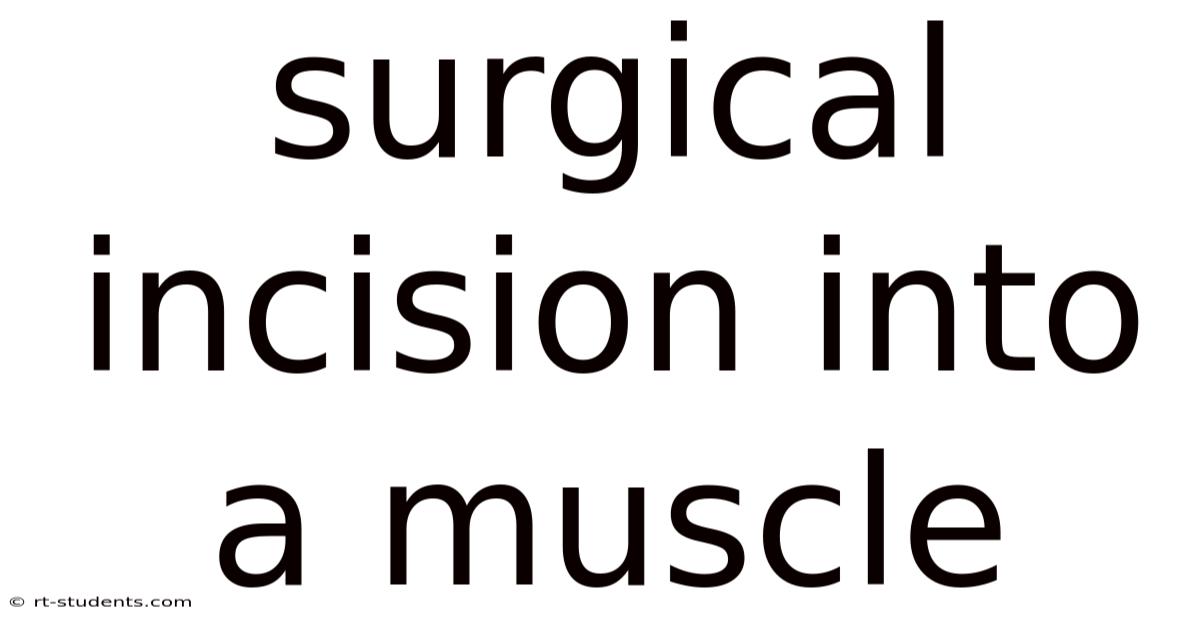 Surgical Incision Into A Muscle