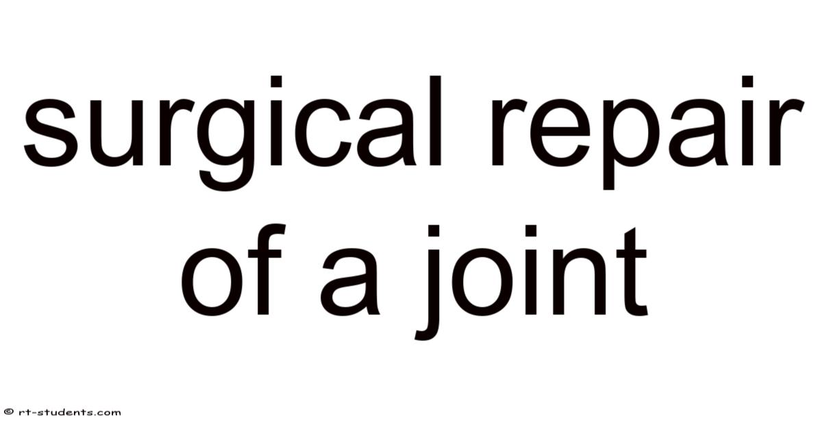 Surgical Repair Of A Joint