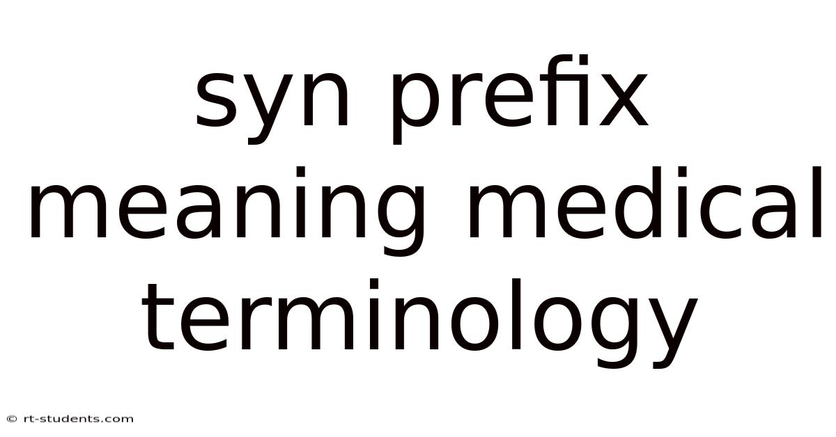Syn Prefix Meaning Medical Terminology