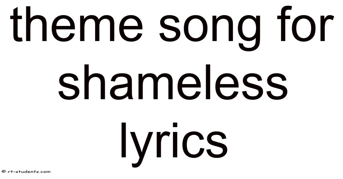Theme Song For Shameless Lyrics