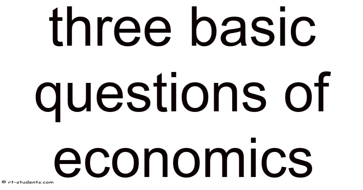 Three Basic Questions Of Economics