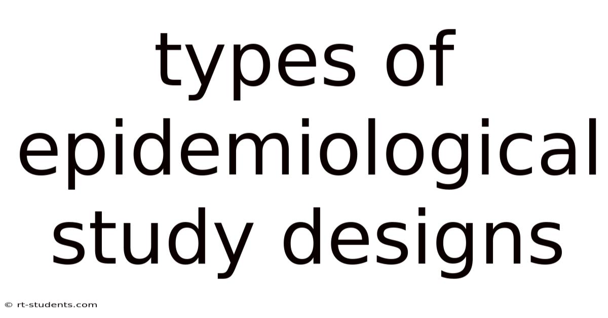 Types Of Epidemiological Study Designs