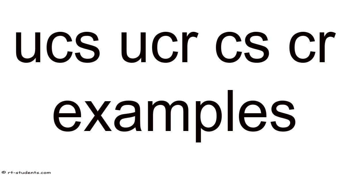 Ucs Ucr Cs Cr Examples