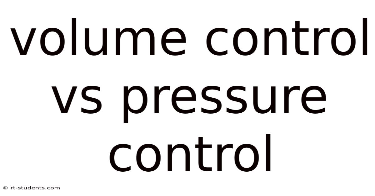 Volume Control Vs Pressure Control