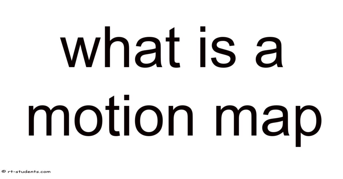 What Is A Motion Map