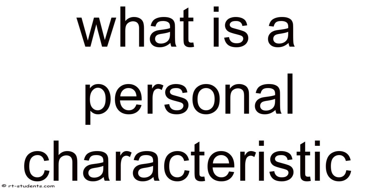 What Is A Personal Characteristic