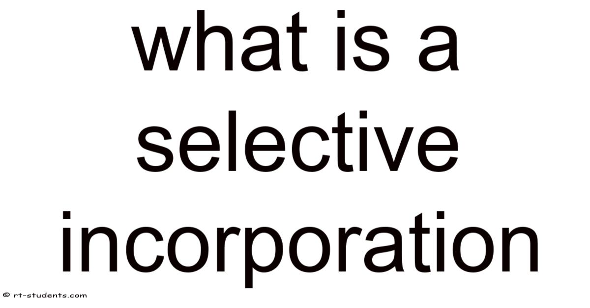What Is A Selective Incorporation