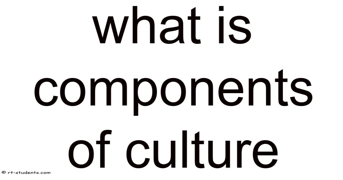 What Is Components Of Culture
