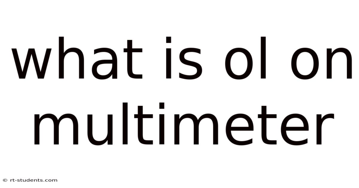 What Is Ol On Multimeter