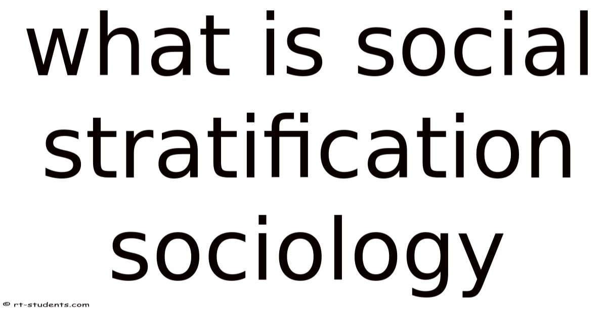 What Is Social Stratification Sociology