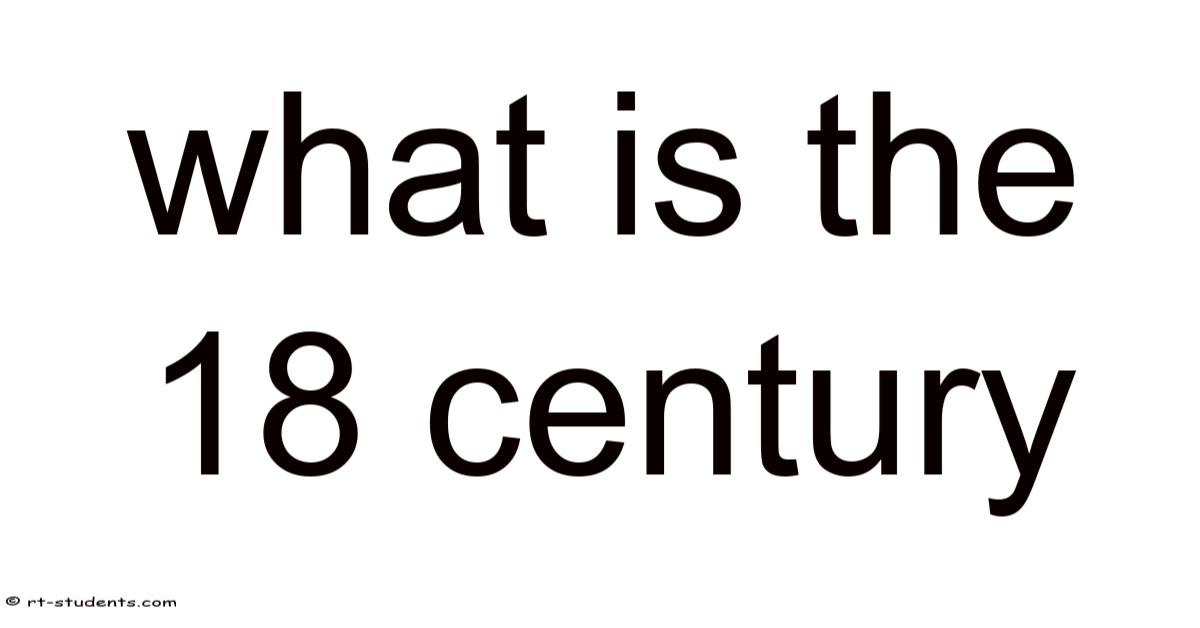 What Is The 18 Century