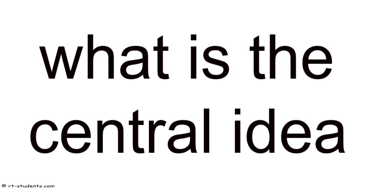 What Is The Central Idea