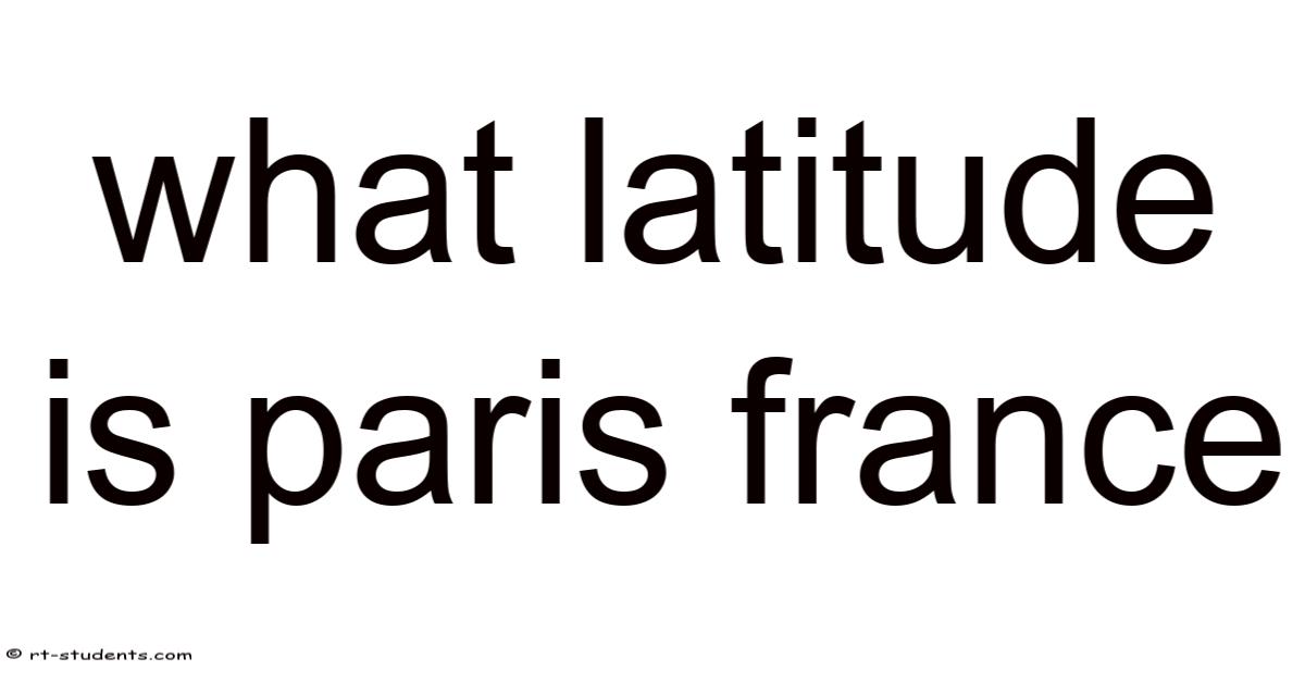 What Latitude Is Paris France