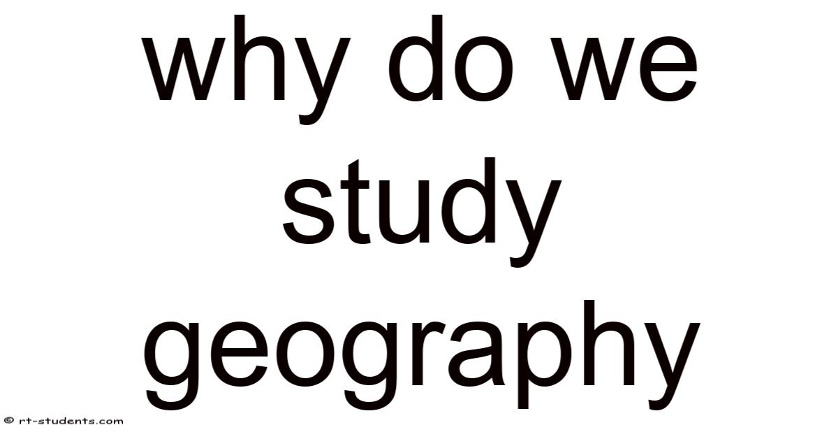 Why Do We Study Geography