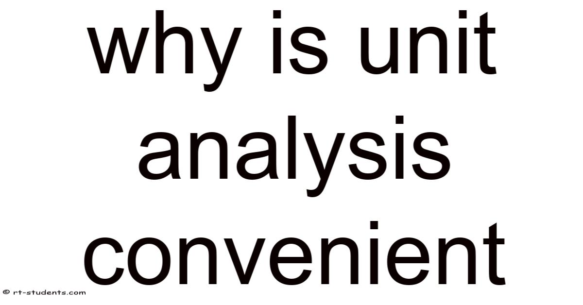 Why Is Unit Analysis Convenient
